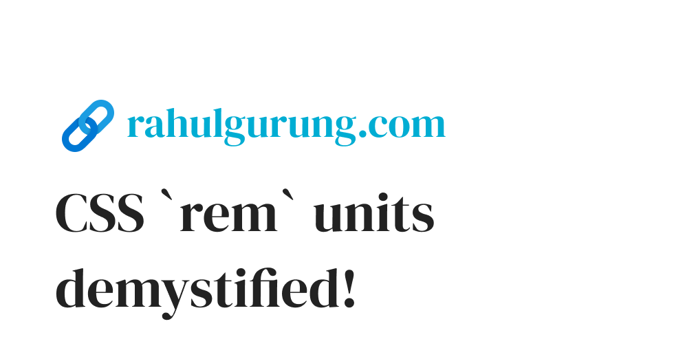 CSS rem Units Demystified CSS rem Units Demystified